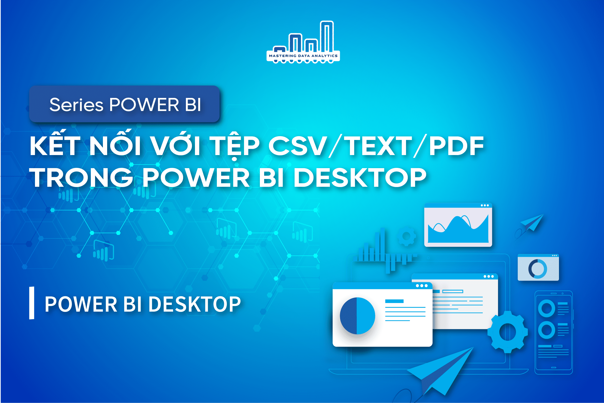 Kết Nối Với Tệp CSV/Text/PDF Trong Power BI Desktop - Mastering Data Analytics