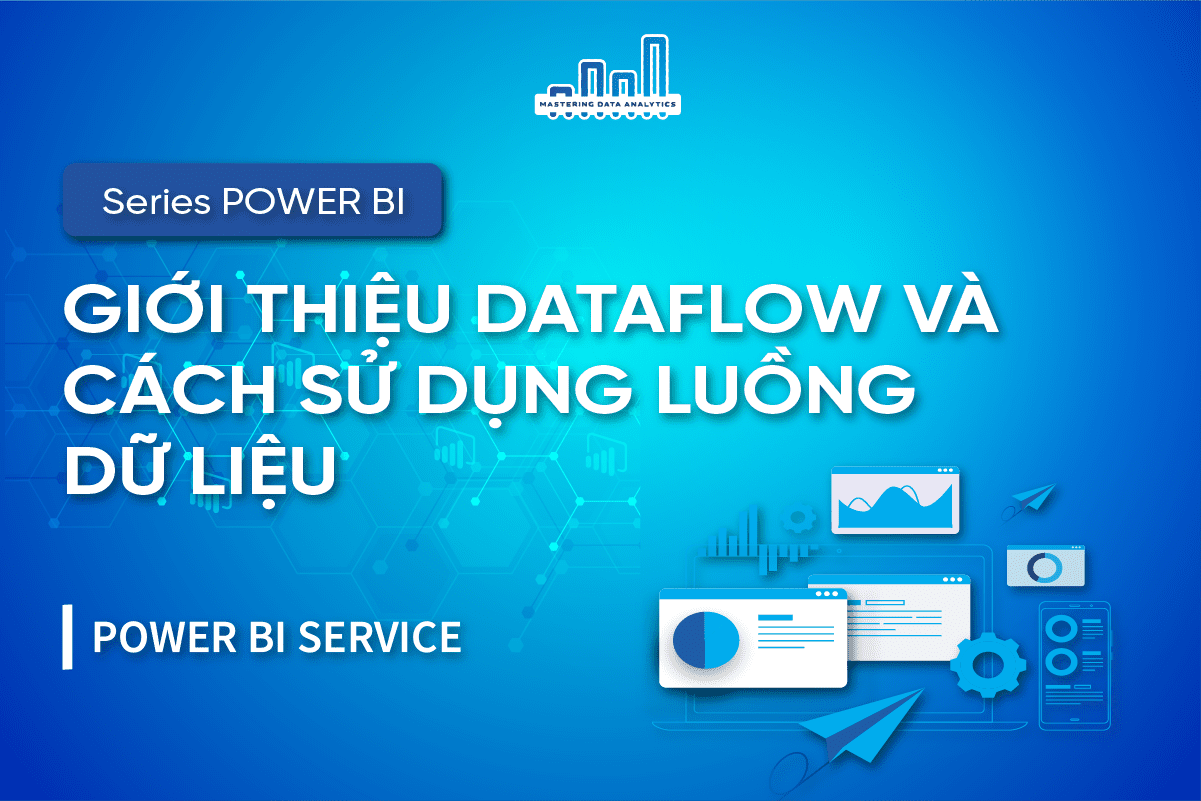 Giới Thiệu Dataflow Và Cách Sử Dụng Luồng Dữ Liệu - Mastering Data Analytics